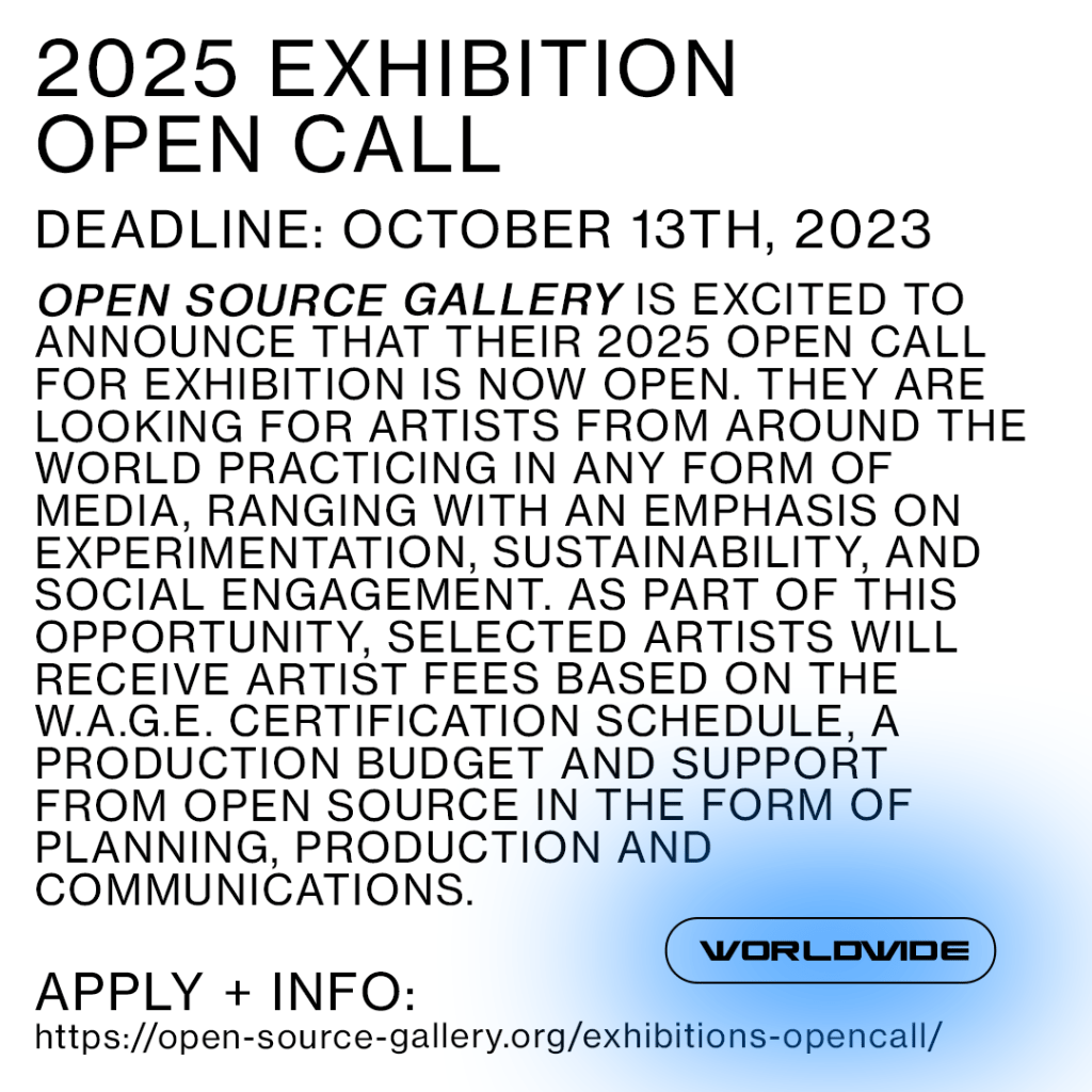 2025 Exhibition Open Call | Open Source Gallery – Opportunity Listings ...