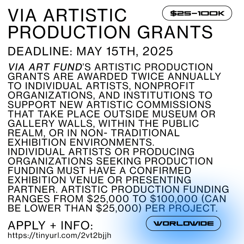 Artistic Production Grants | VIA Art Fund – Opportunity Listings Resource