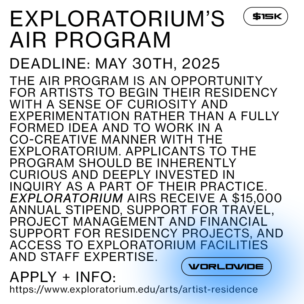 Artist-in-Residence Program | Exploratorium – Opportunity Listings Resource